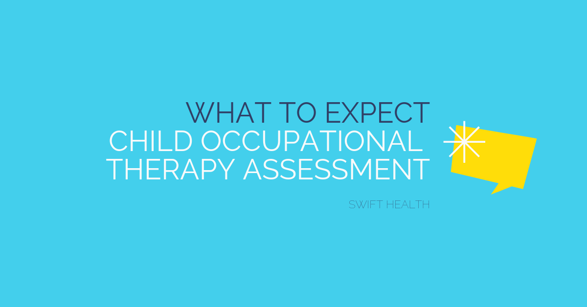 What happens in a paediatric occupational therapy assessment? - Swift ...